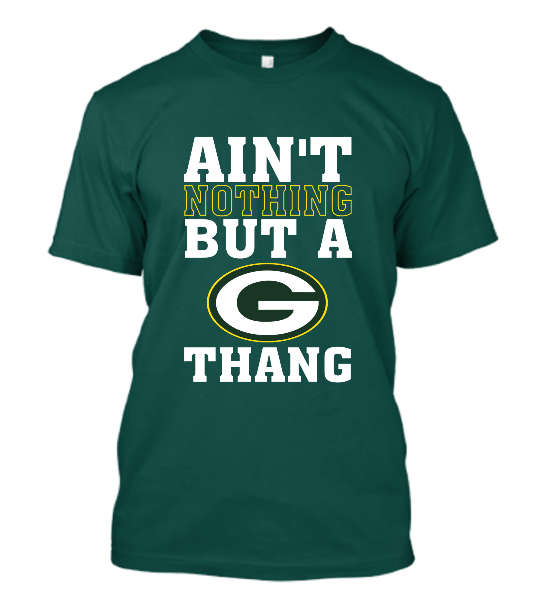 Ain't Nothing But A G Thang Packers T-Shirt