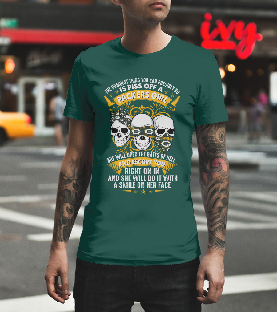 The Dumbest Thing You Can Possibly Do Is Piss Off A Packers Girl She Will Open The Gates Of Hell And Escort You Right On In And She Will Do It With A Smile On Her Face Packers Girl T-Shirt