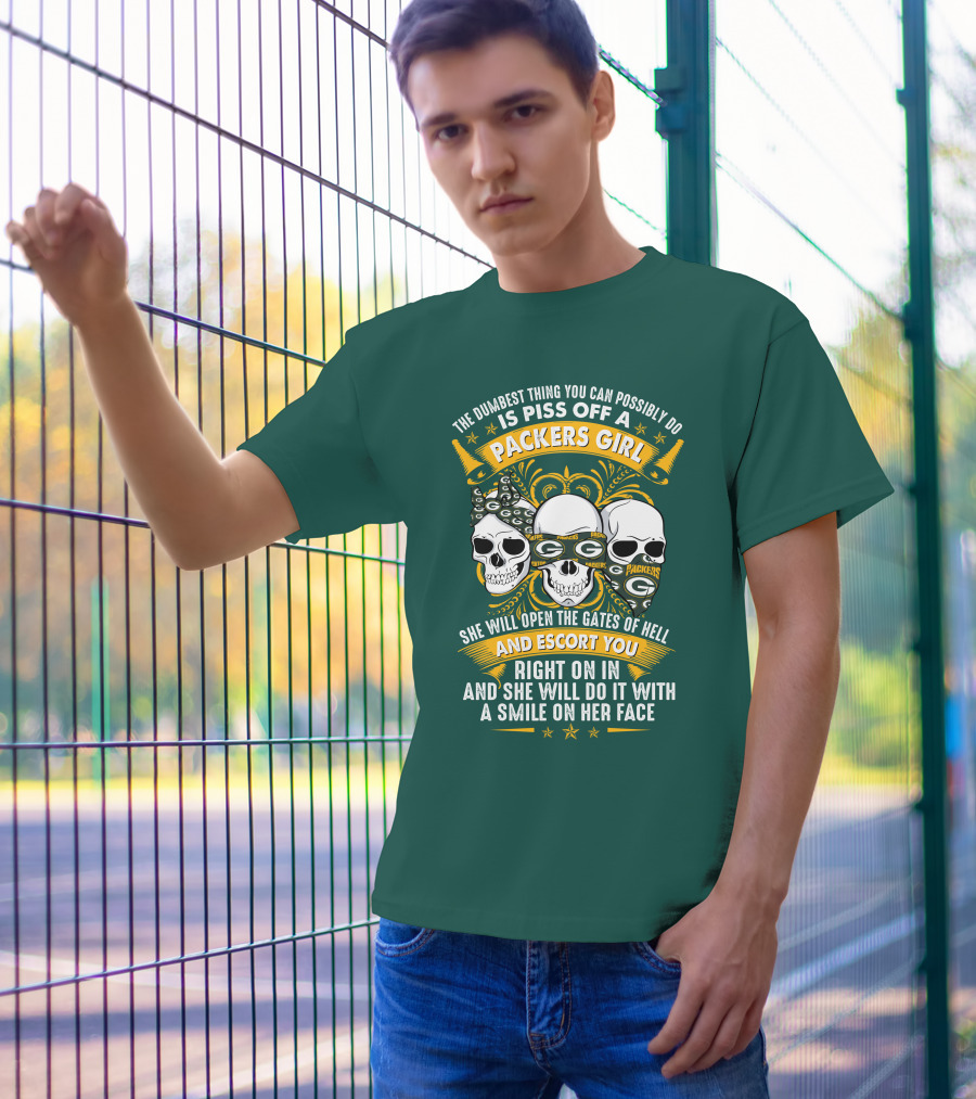 The Dumbest Thing You Can Possibly Do Is Piss Off A Packers Girl She Will Open The Gates Of Hell And Escort You Right On In And She Will Do It With A Smile On Her Face Packers Girl T-Shirt