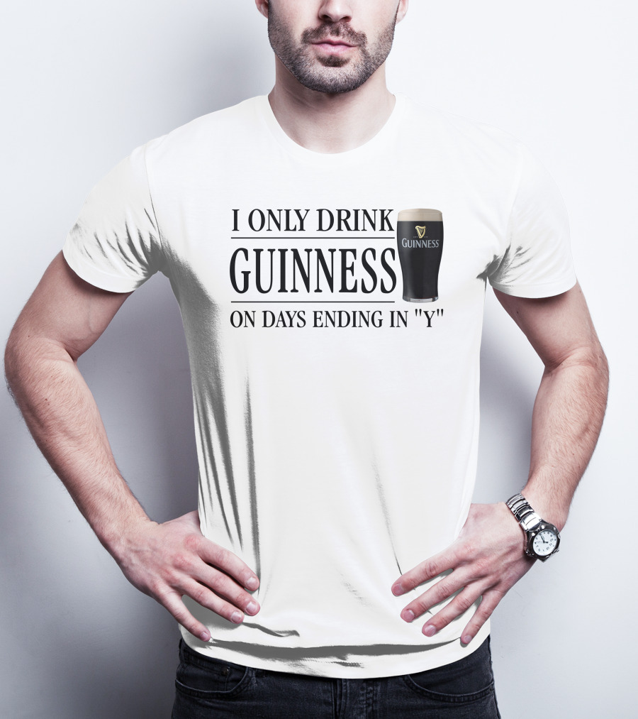 I Only Drink Guinness On Days Ending In Y T-Shirt