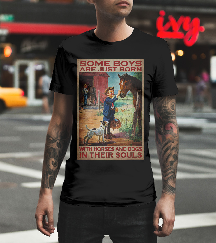 Some Boys Are Just Born With Horses And Dogs In Their Souls T-Shirt