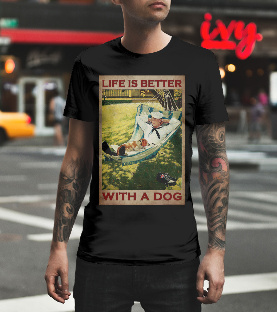 Life Is Better With A Dog T-Shirt