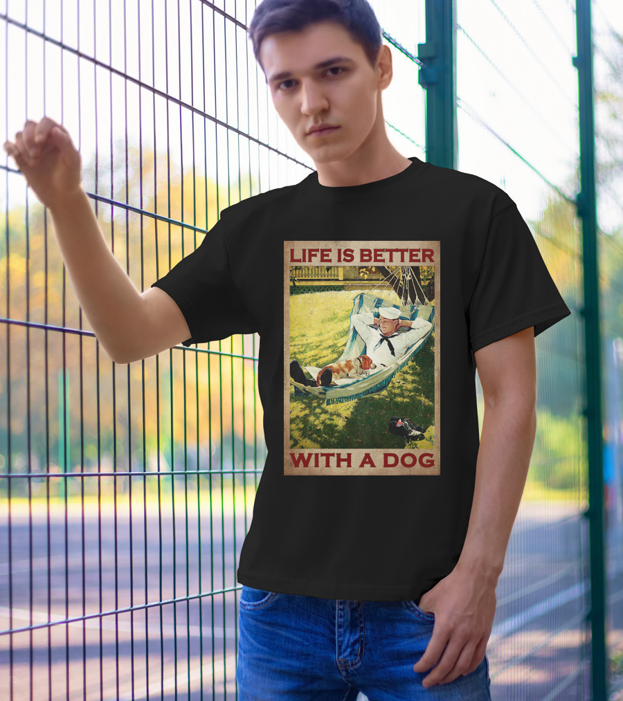 Life Is Better With A Dog T-Shirt
