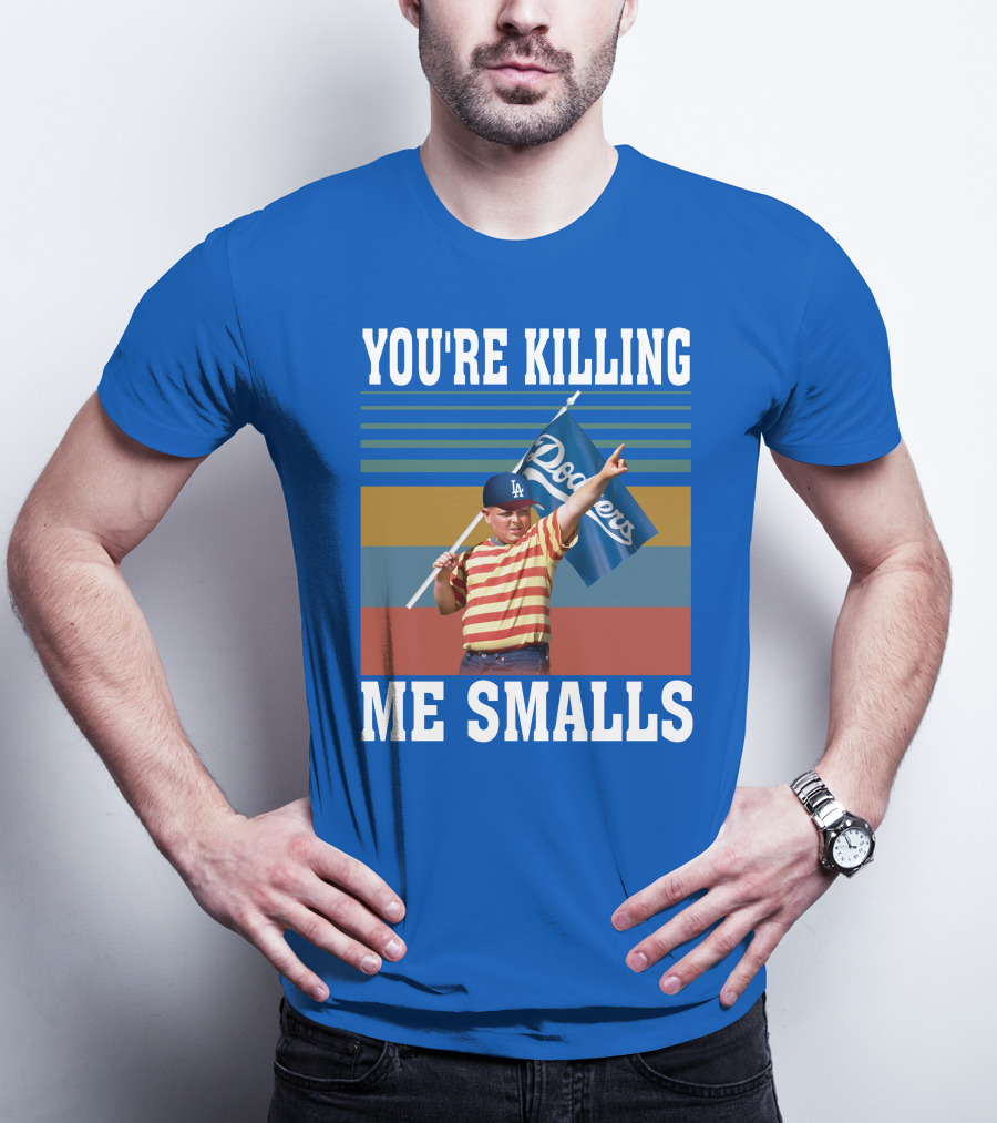 You're Killing Me Smalls Dodgers T-Shirt