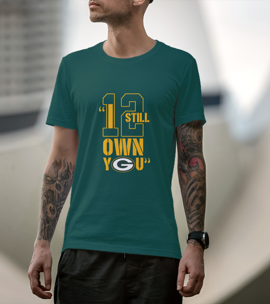 Still Own You Green Bay T-Shirt