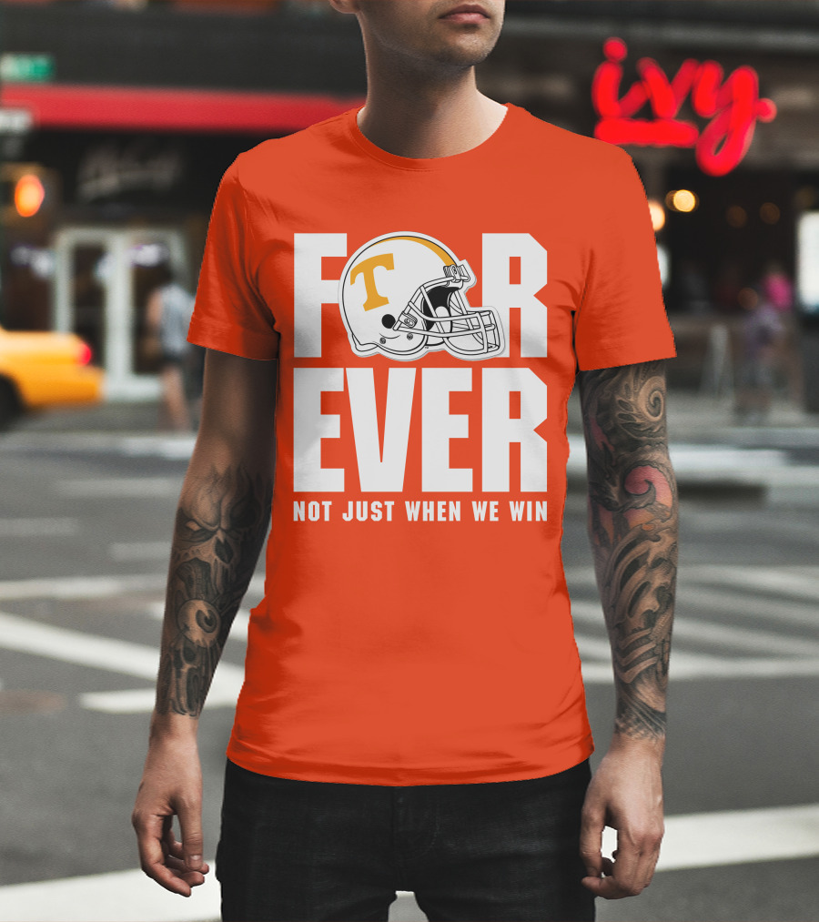 Forever Not Just When We Win Tennessee Helmet T-Shirt