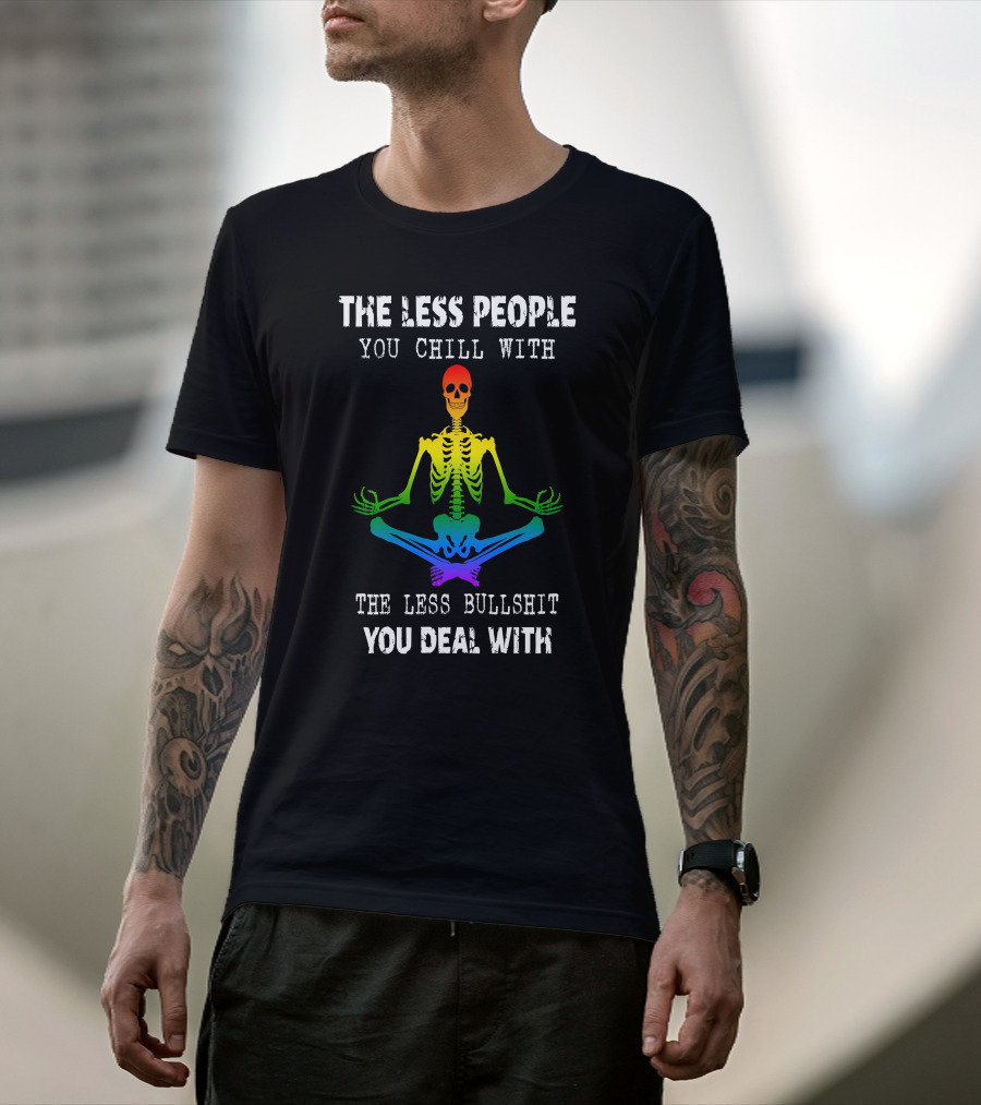The Less People You Chill With Skeleton Rainbow Meditation T-Shirt