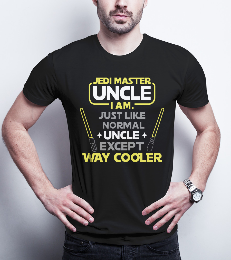 Jedi Master Uncle I Am Just Like Normal Uncle Except Way Cooler T-Shirt