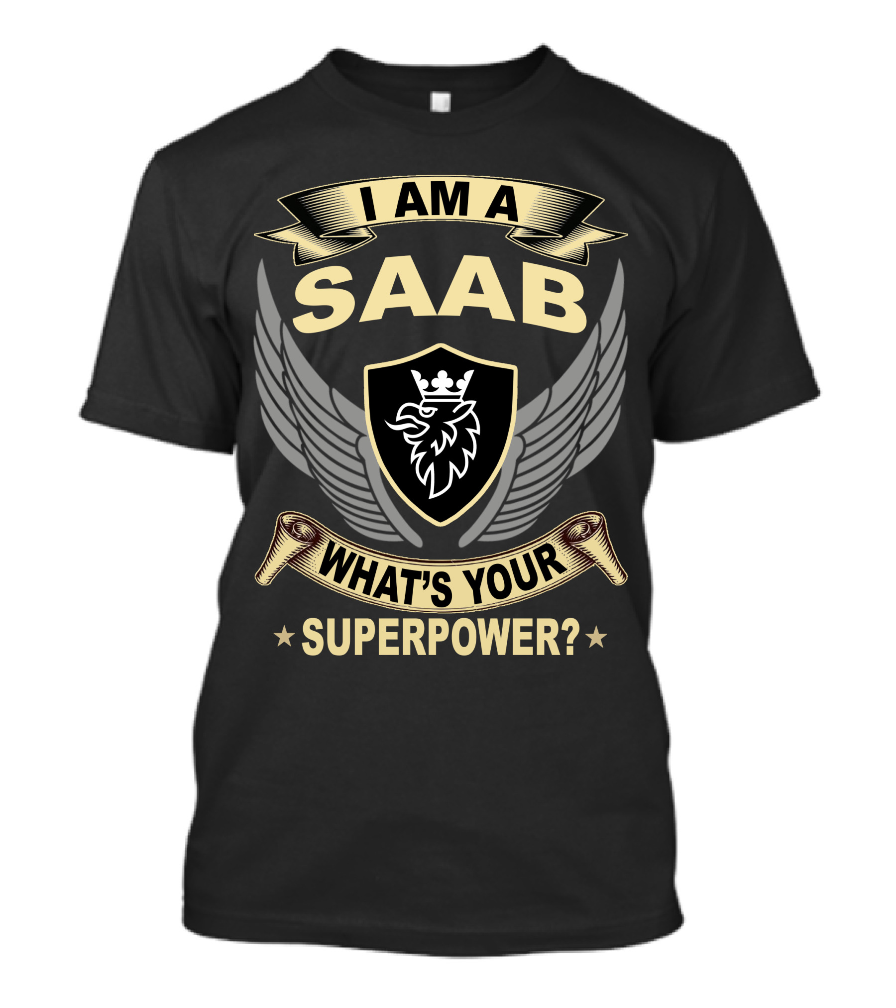 I Am A Saab What's Your Superpower? T-Shirt