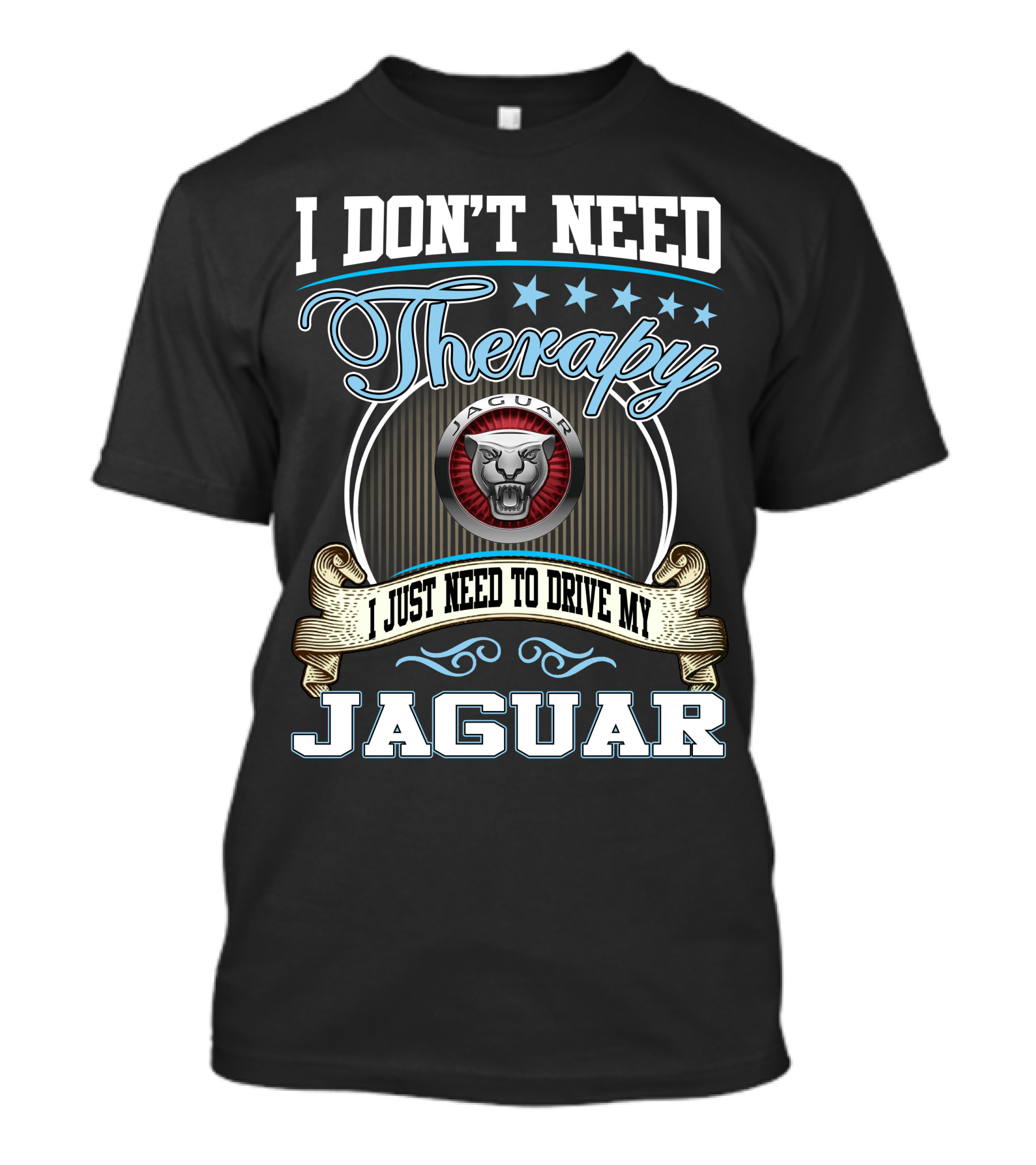 I Don't Need Therapy I Just Need To Drive My Jaguar T-Shirt