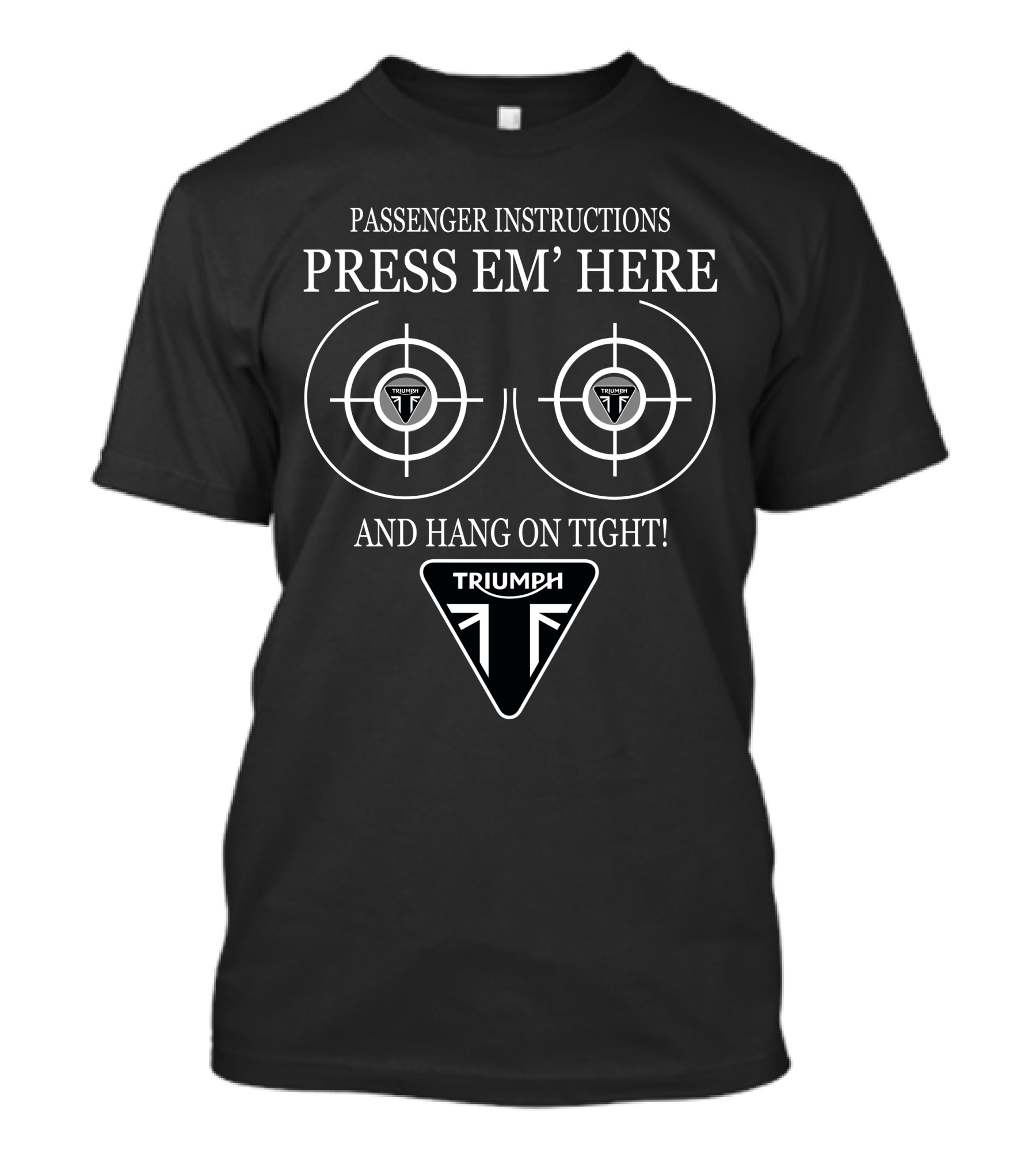 Passenger Instructions Press Em' Here Hang On Tight Triumph T-Shirt