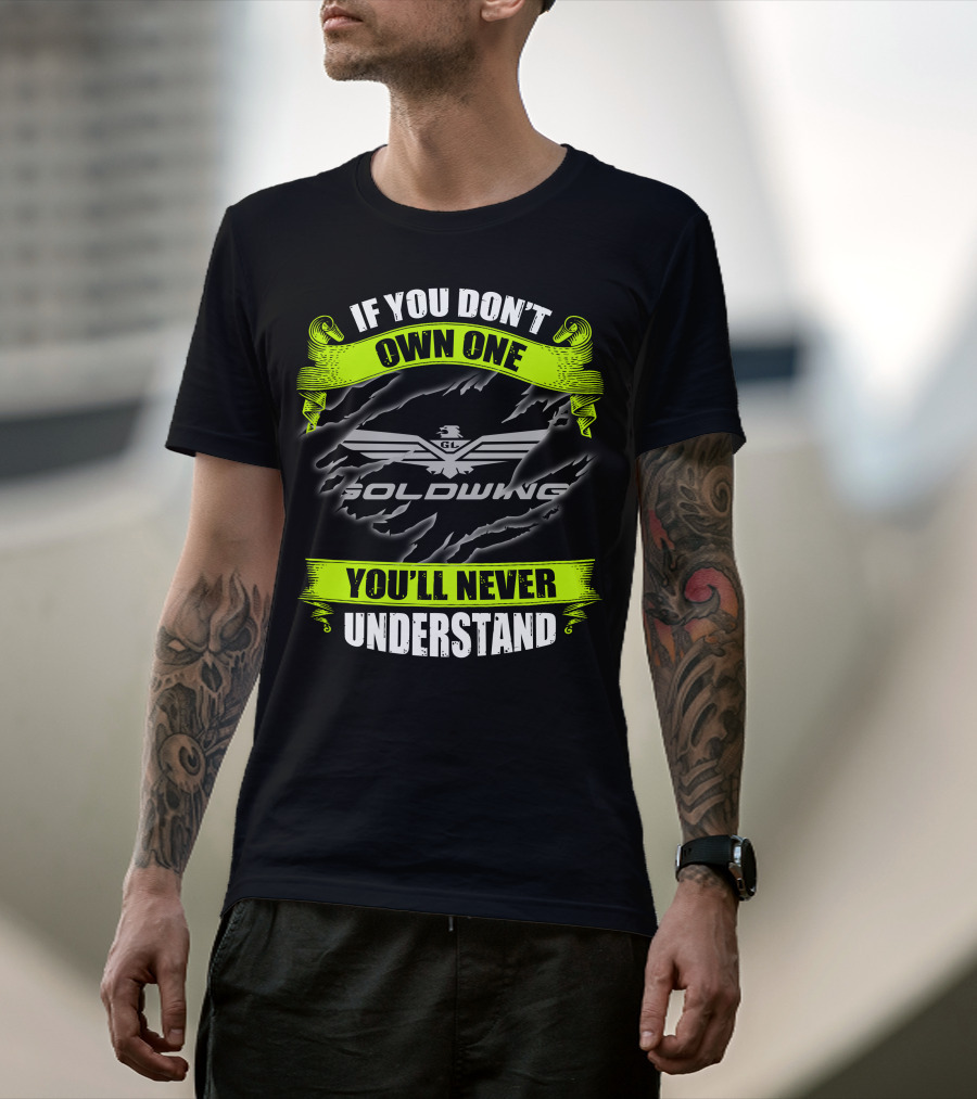 If You Don't Own One Goldwing You'll Never Understand T-Shirt