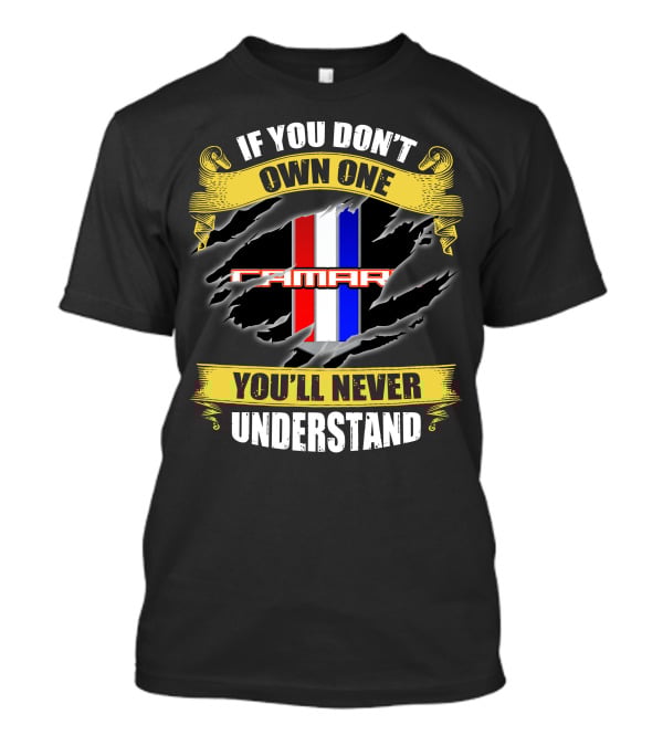 If You Don't Own One Camaro You'll Never Understand T-Shirt