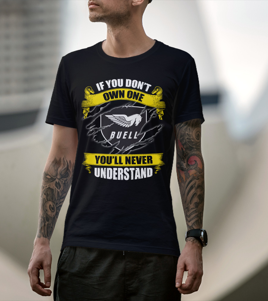 If You Don't Own One Buell You'll Never Understand T-Shirt