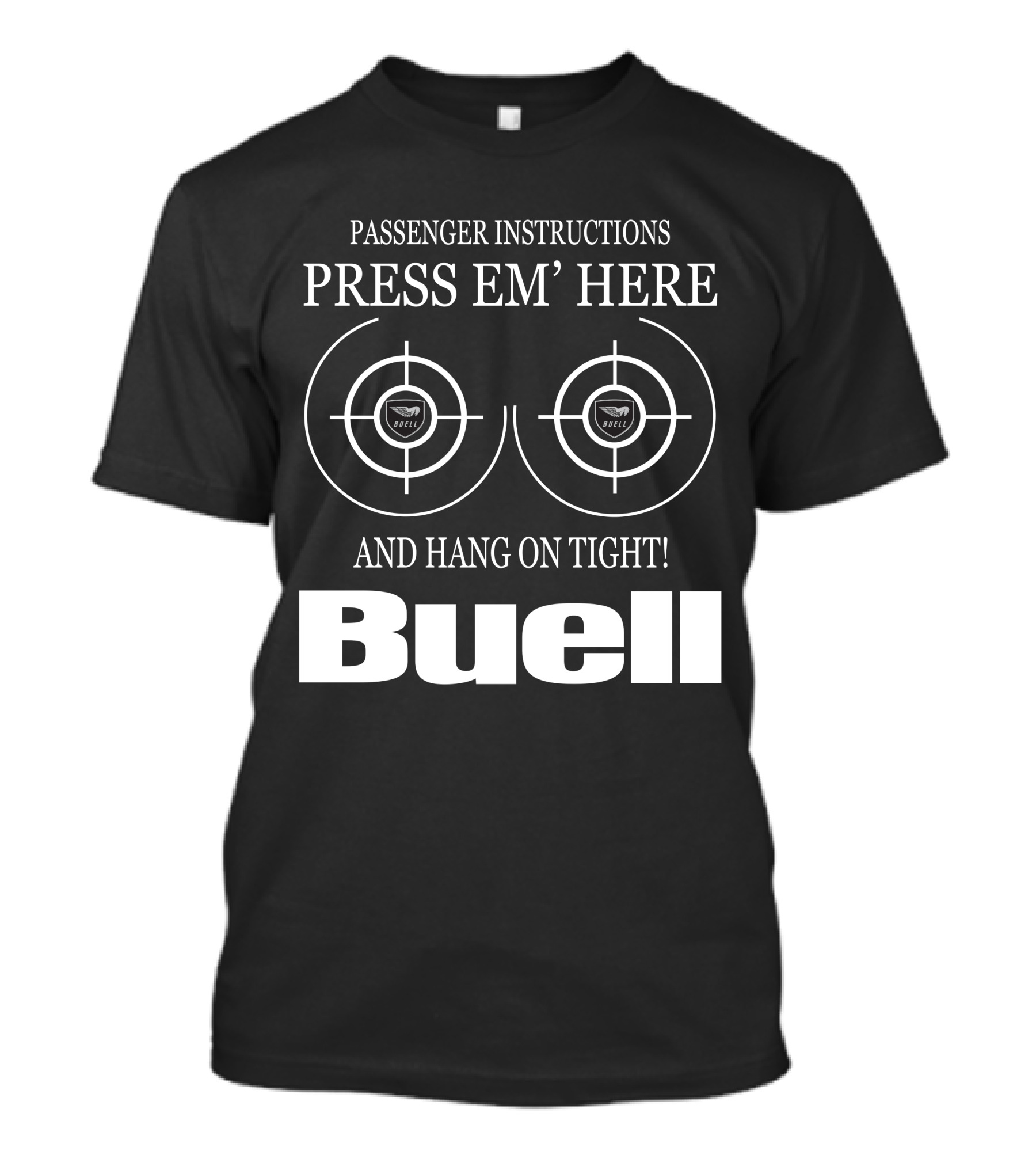 Passenger Instructions Press Em' Here And Hang On Tight Buell T-Shirt