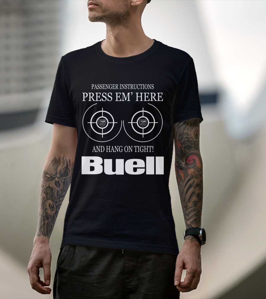 Passenger Instructions Press Em' Here And Hang On Tight Buell T-Shirt