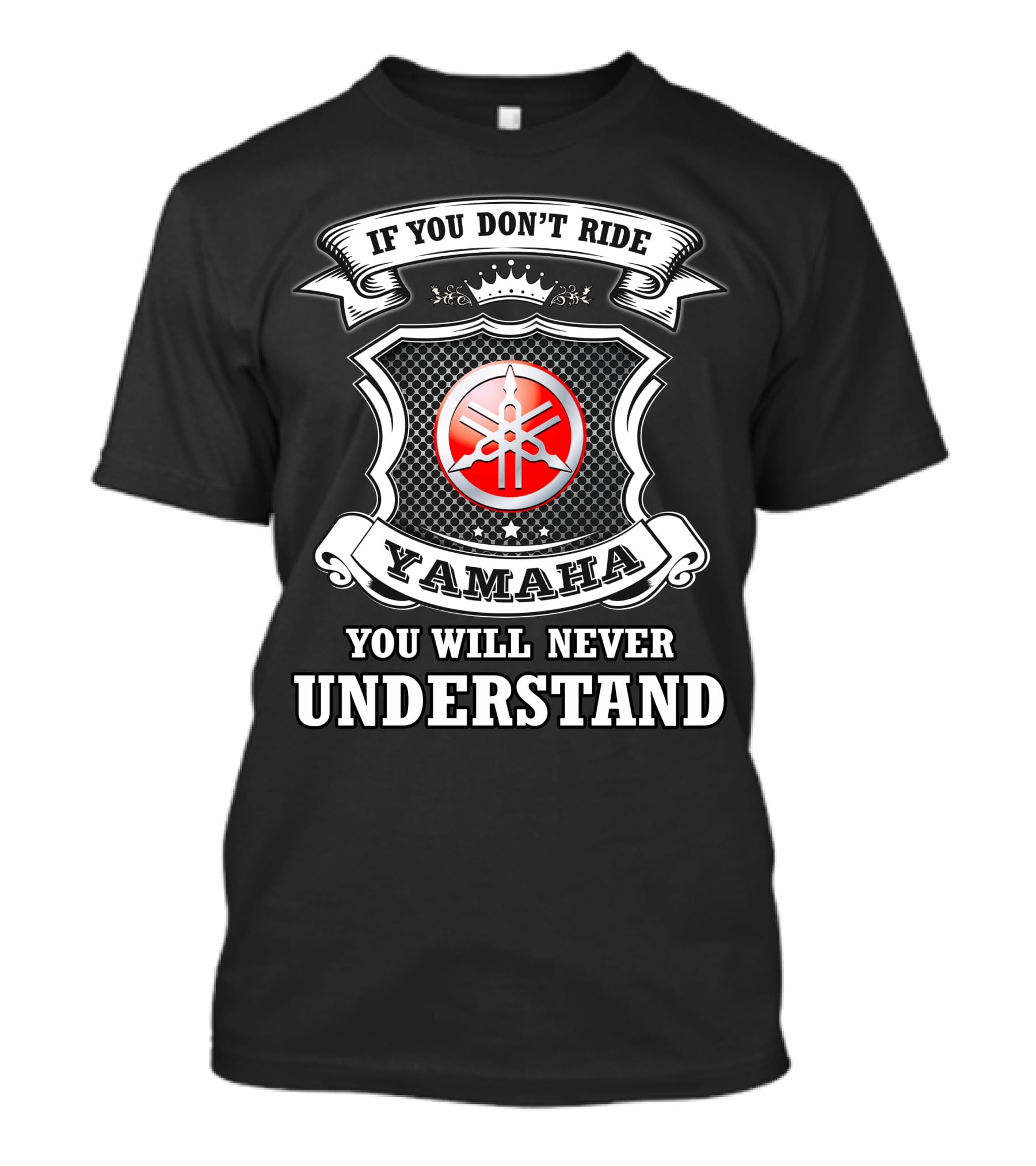Yamaha If You Don't Ride You Will Never Understand T-Shirt