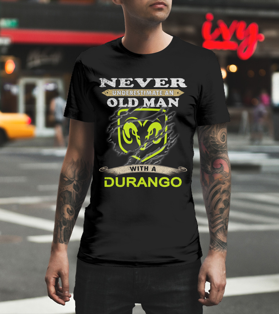 Never Underestimate An Old Man With A Durango Ram T-Shirt
