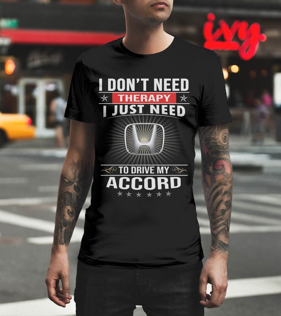 I Don't Need Therapy I Just Need To Drive My Accord T-Shirt