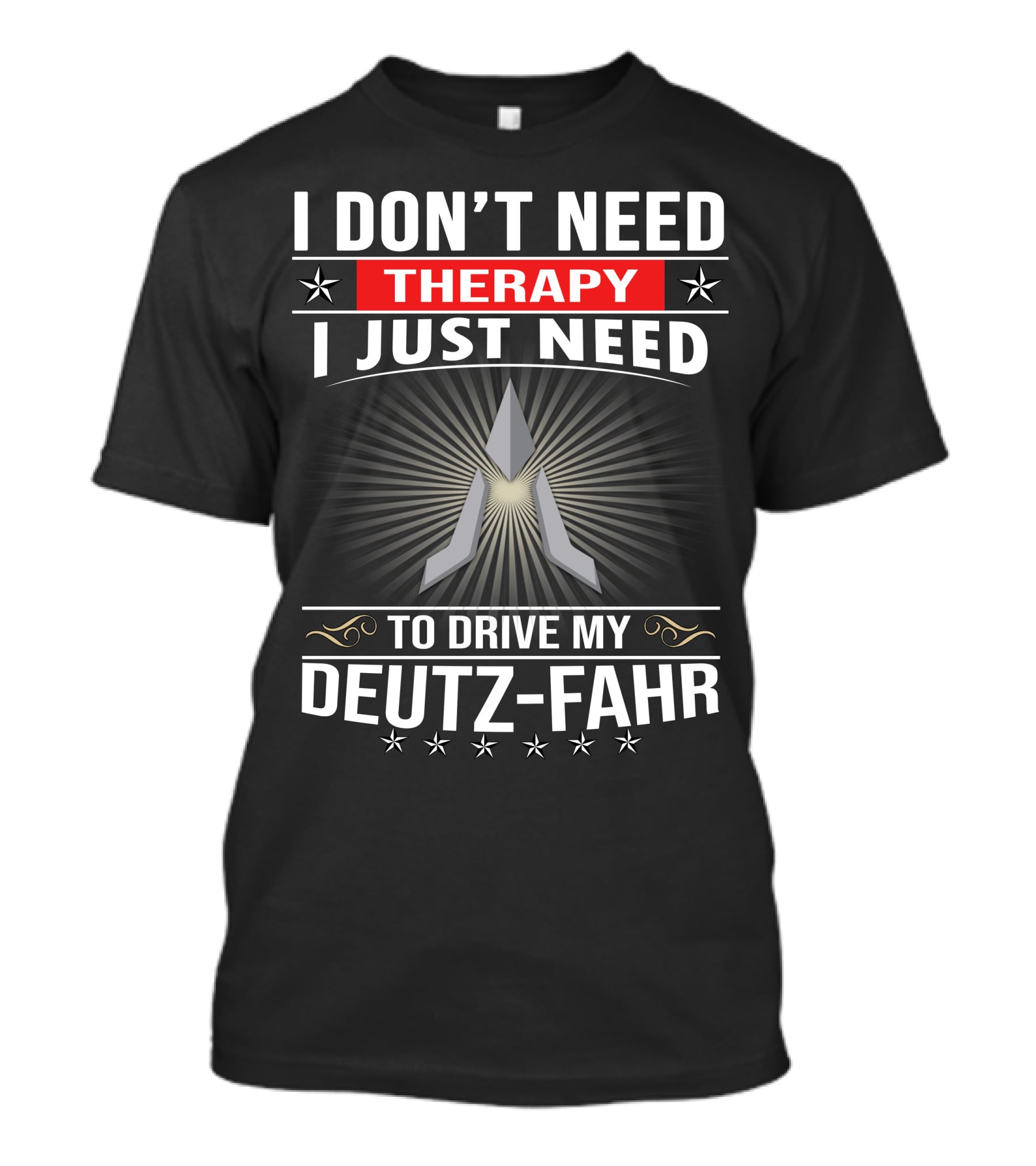 I Don't Need Therapy I Just Need To Drive My Deutz-Fahr T-Shirt