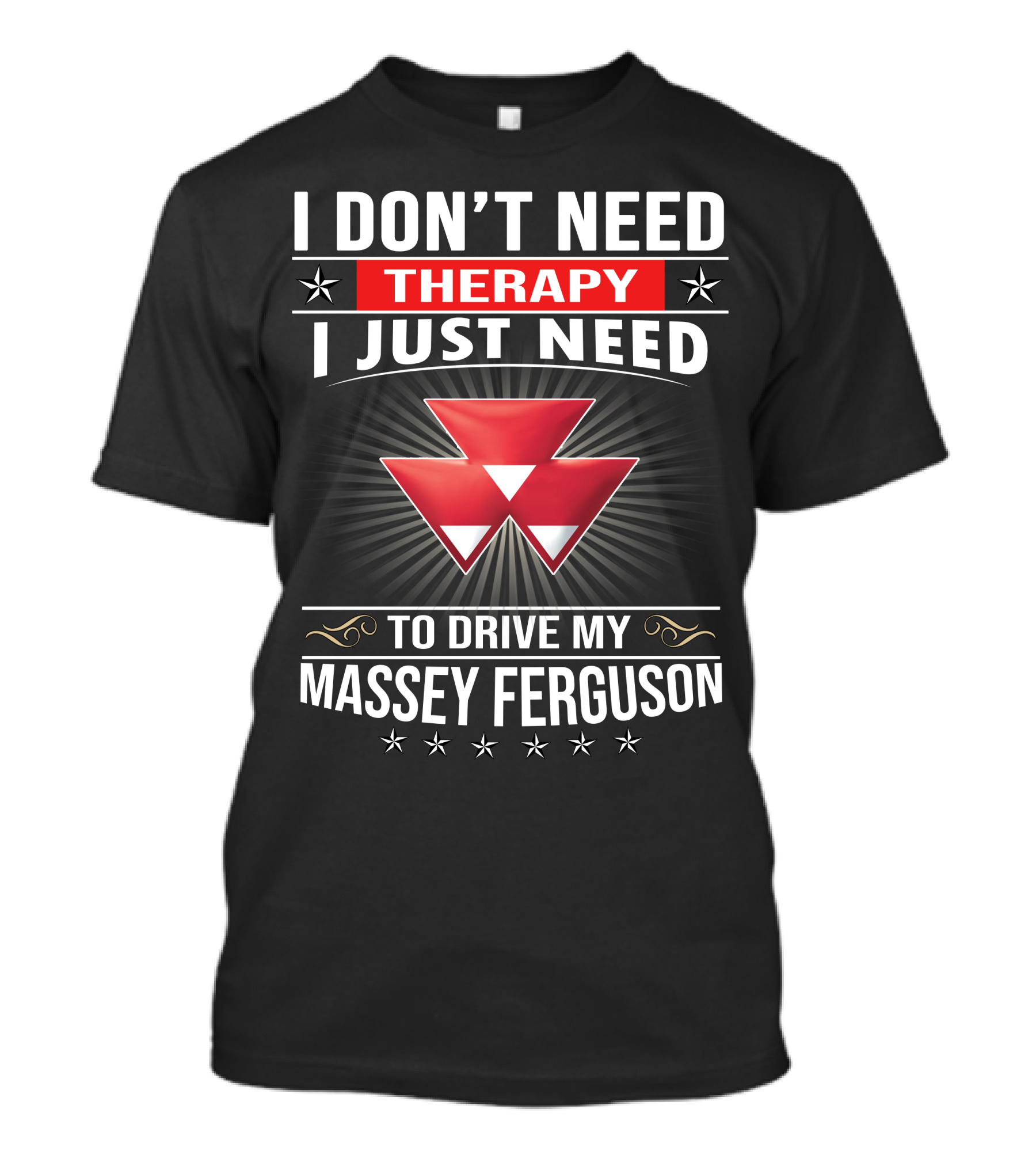 I Don't Need Therapy I Just Need To Drive My Massey Ferguson T-Shirt