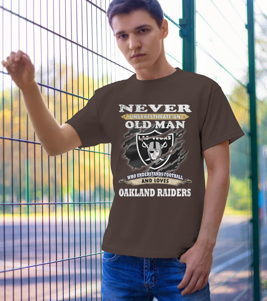 Never Underestimate An Old Man Who Understands Football And Loves Oakland Raiders Las Vegas Raiders T-Shirt