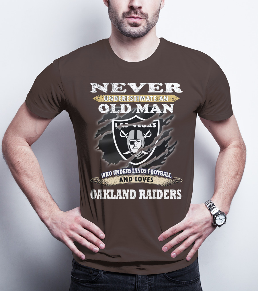 Never Underestimate An Old Man Who Understands Football And Loves Oakland Raiders Las Vegas Raiders T-Shirt