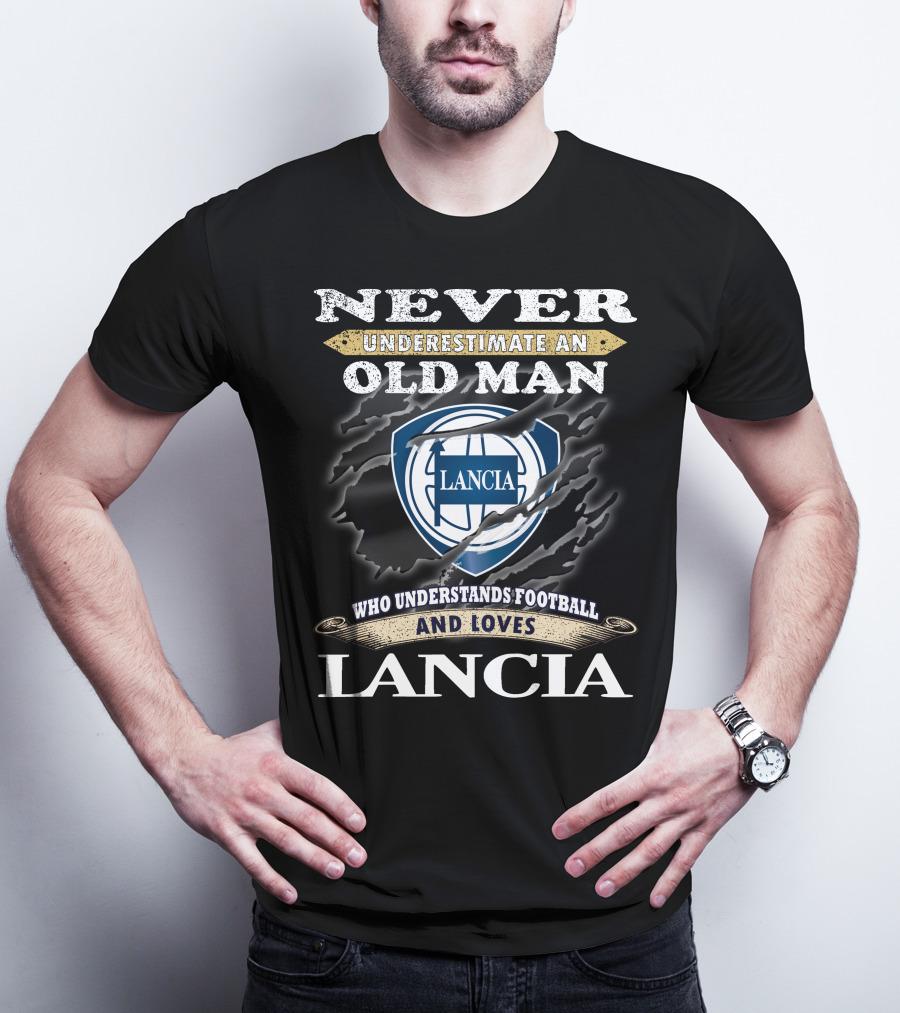 Never Underestimate An Old Man Who Understands Football And Loves Lancia Lancia T-Shirt