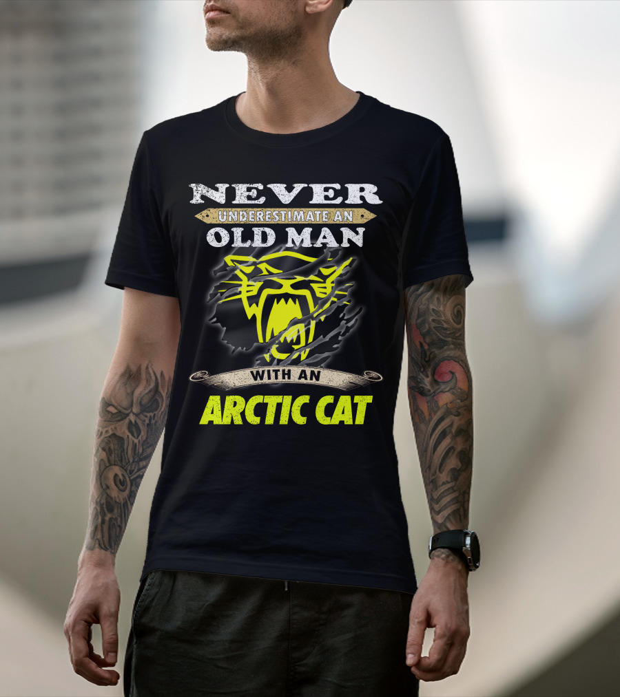 Never Underestimate An Old Man With An Arctic Cat T-Shirt