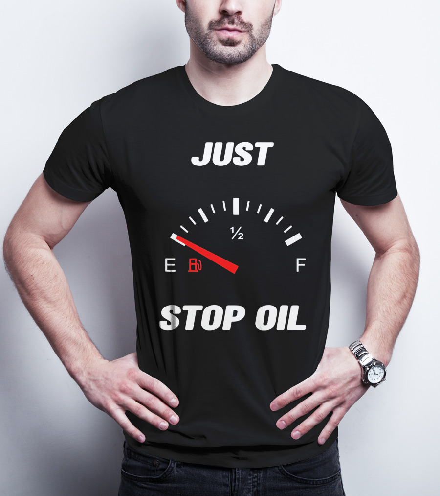 Just Stop Oil Gas Gauge Fuel Empty T-Shirt