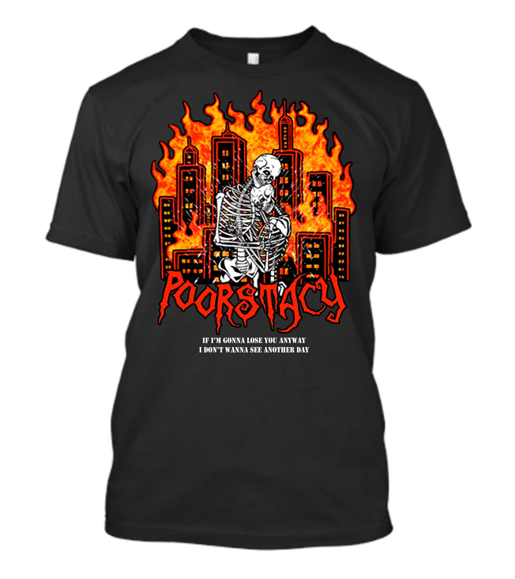 POORSTACY Skeletons Embrace Fiery Cityscape If I'm Gonna Lose You I Don't Wanna See Another Day T-Shirt