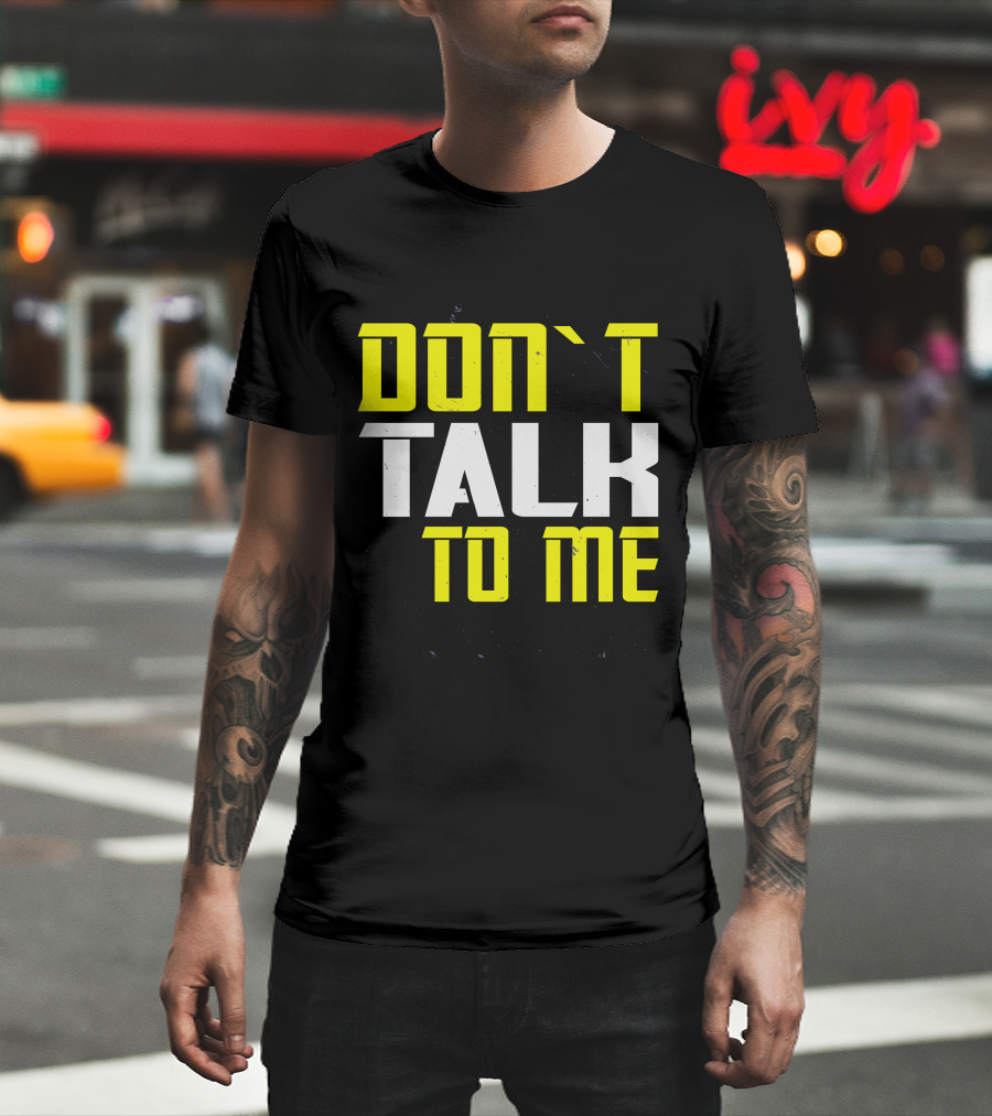 DON'T TALK TO ME Bold Yellow White Text T-Shirt