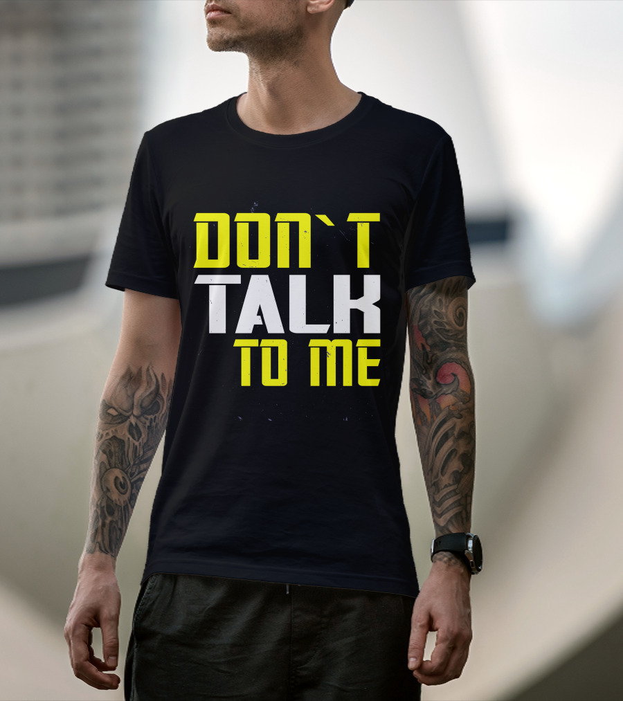 DON'T TALK TO ME Bold Yellow White Text T-Shirt