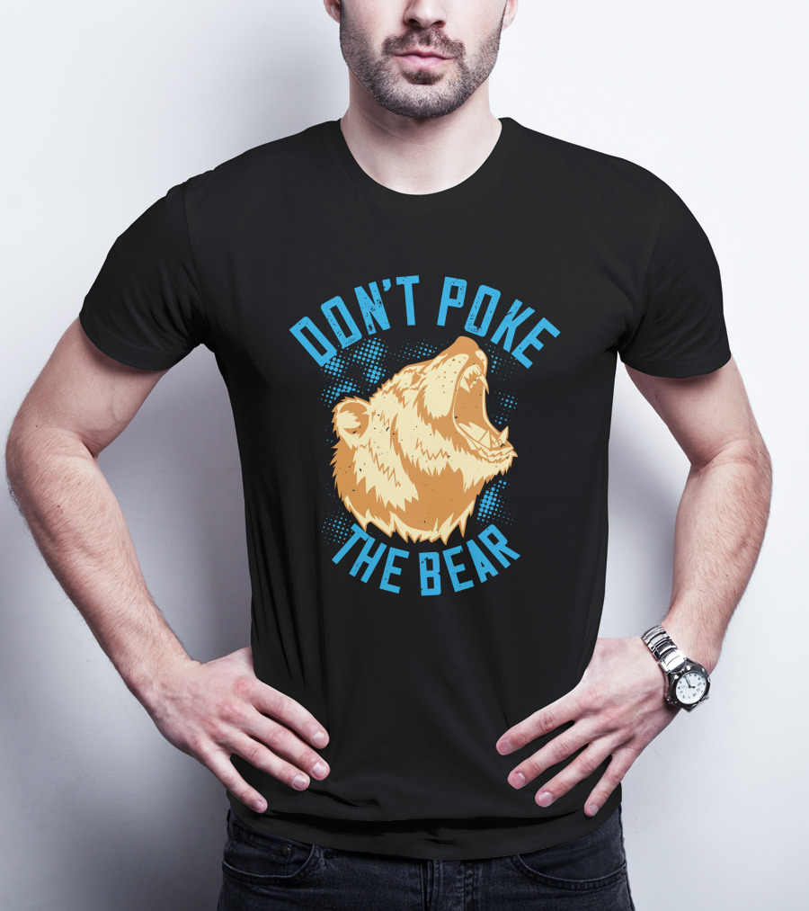 Don't Poke The Bear T-Shirt