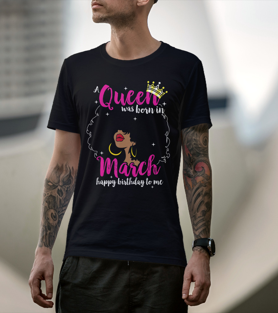 A Queen Was Born In March Happy Birthday To Me Crown Pink Text Black Woman Afro T-Shirt