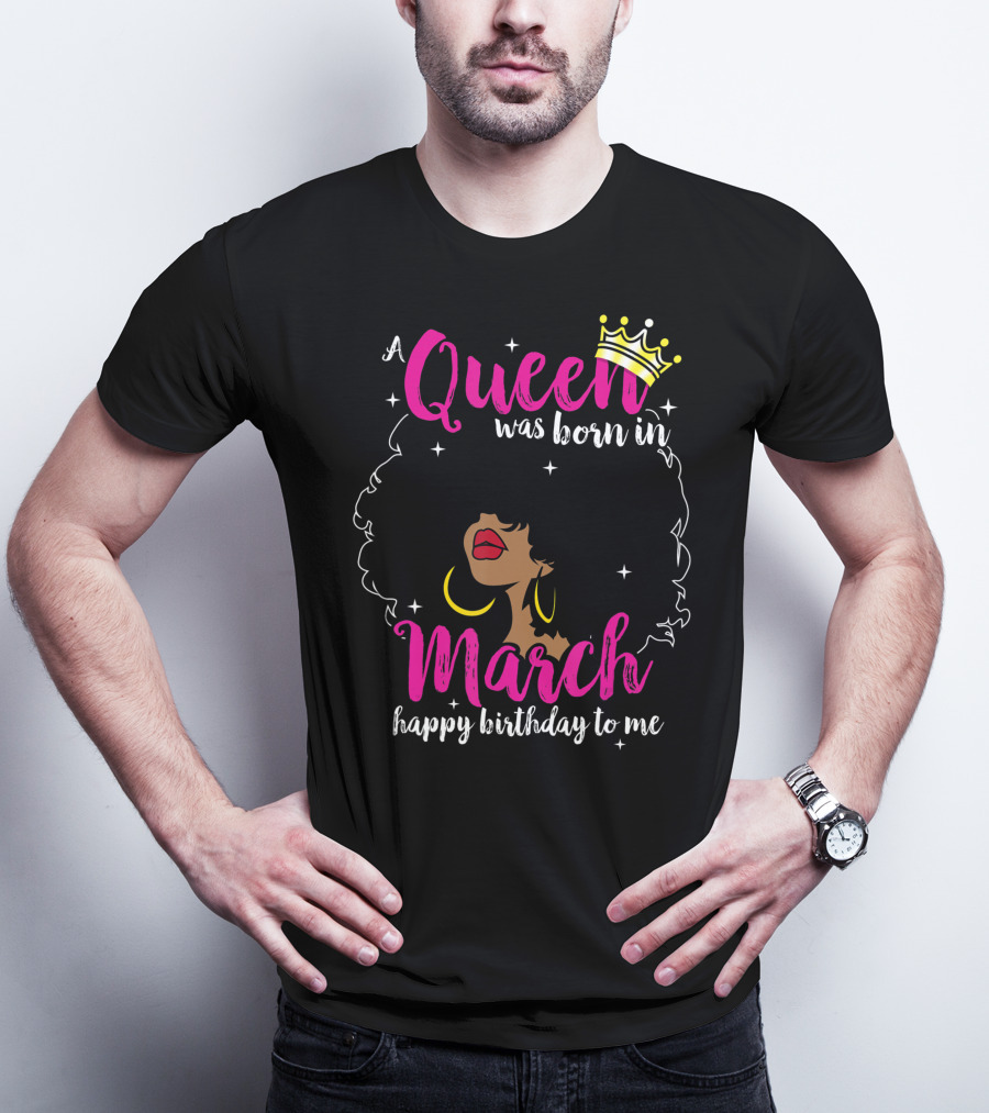 A Queen Was Born In March Happy Birthday To Me Crown Pink Text Black Woman Afro T-Shirt