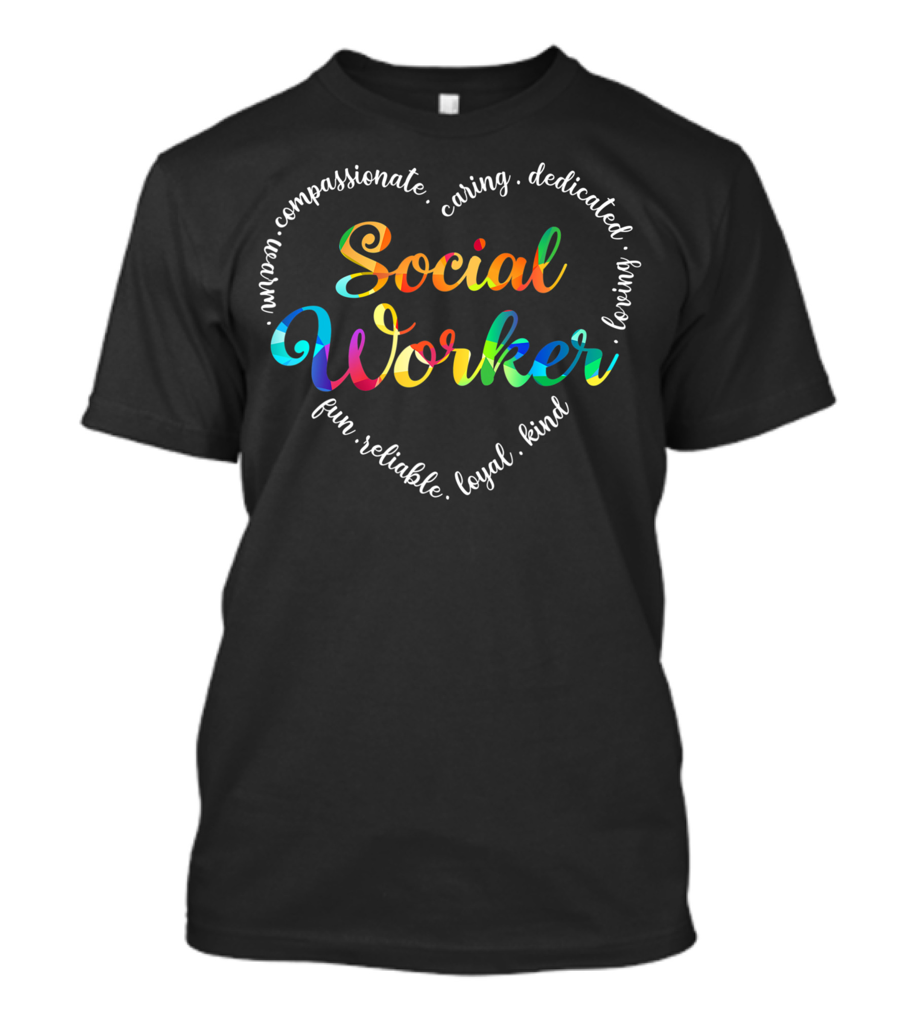 Social Worker Love Heart Compassionate Caring Dedicated Loyal Fun Kind T-Shirt