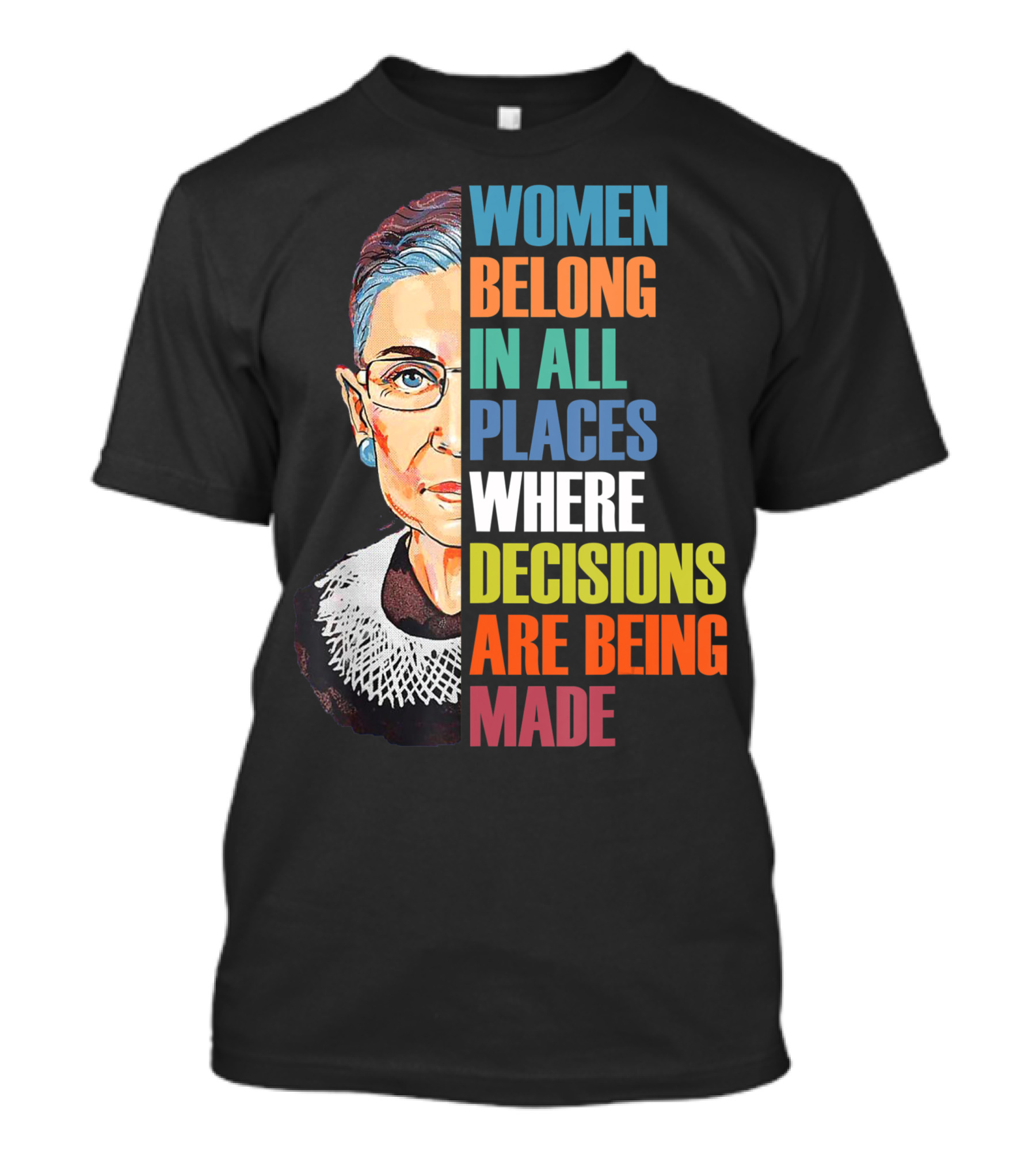 Women Belong In All Places Where Decisions Are Being Made Ruth Bader Ginsburg RBG T-Shirt