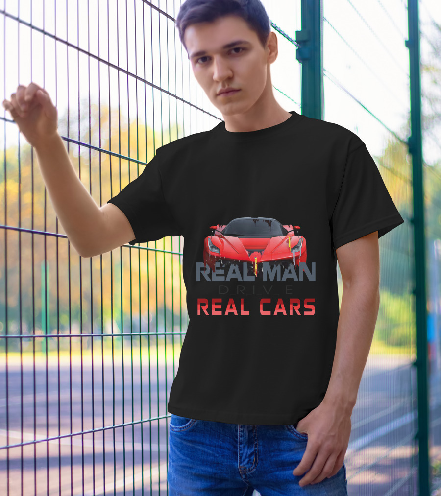 Real Man Drive Real Cars T-Shirt
