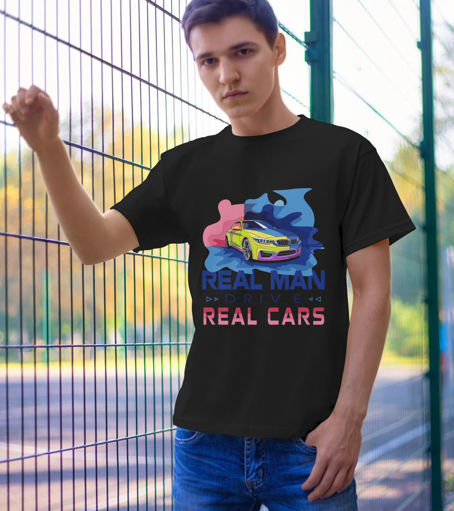 REAL MAN DRIVE REAL CARS BMW T-Shirt