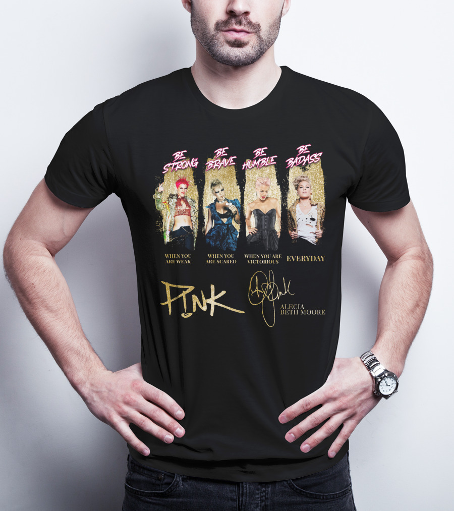 Be Strong Be Brave Be Humble Be Badass Everyday Pink Alecia Beth Moore T-Shirt