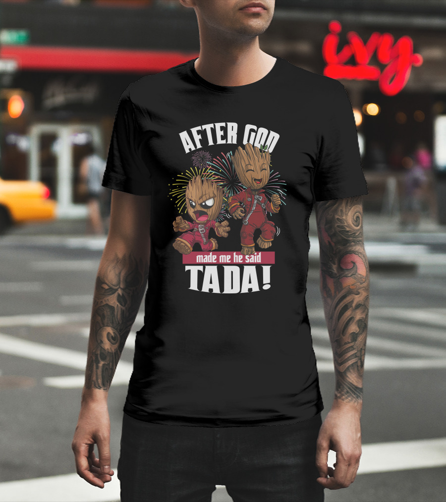 After God Made Me He Said Tada! T-Shirt