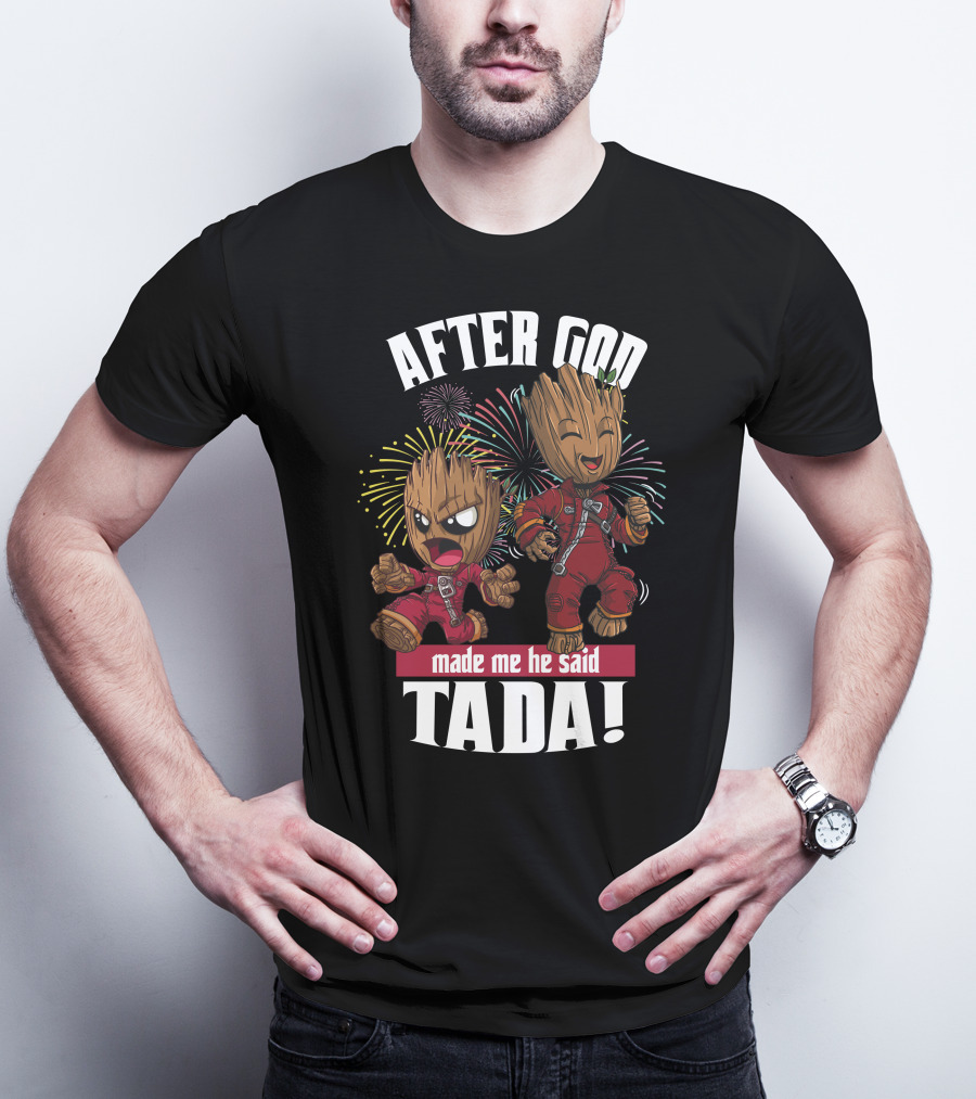 After God Made Me He Said Tada! T-Shirt