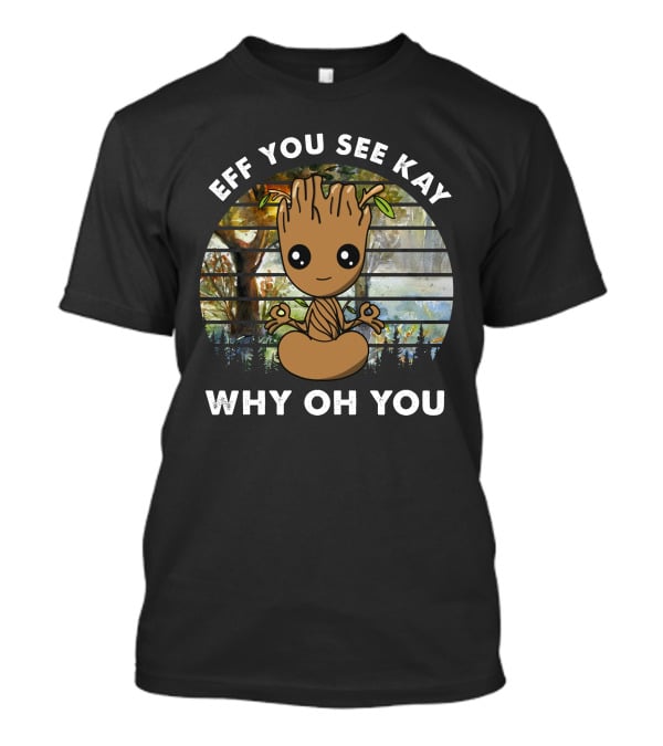 Eff You See Kay Why Oh You Today T-Shirt
