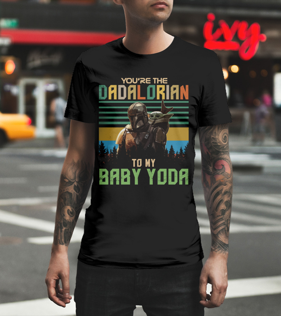 You're The Dadalorian To My Baby Yoda T-Shirt