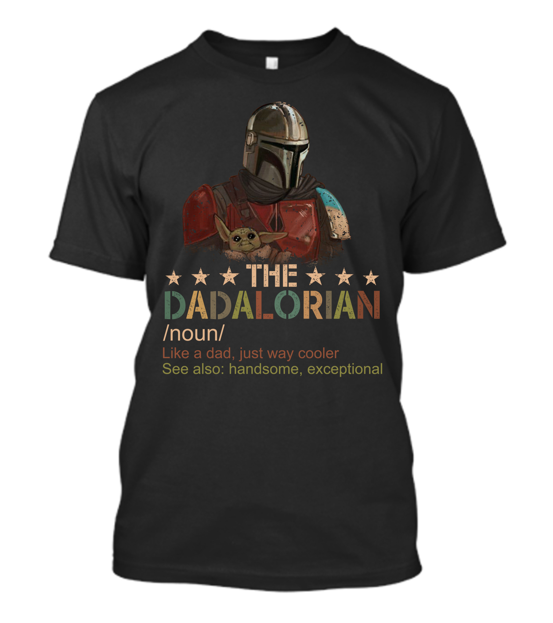 The Dadalorian Noun Like A Dad Just Way Cooler See Also Handsome Exceptional T-Shirt