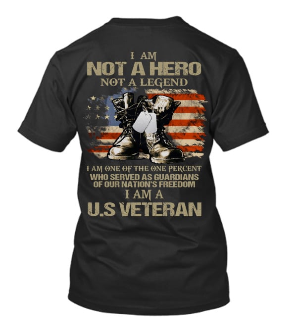 I Am Not A Hero Not A Legend U.S Veteran Guardians Of Our Nation's Freedom T-Shirt