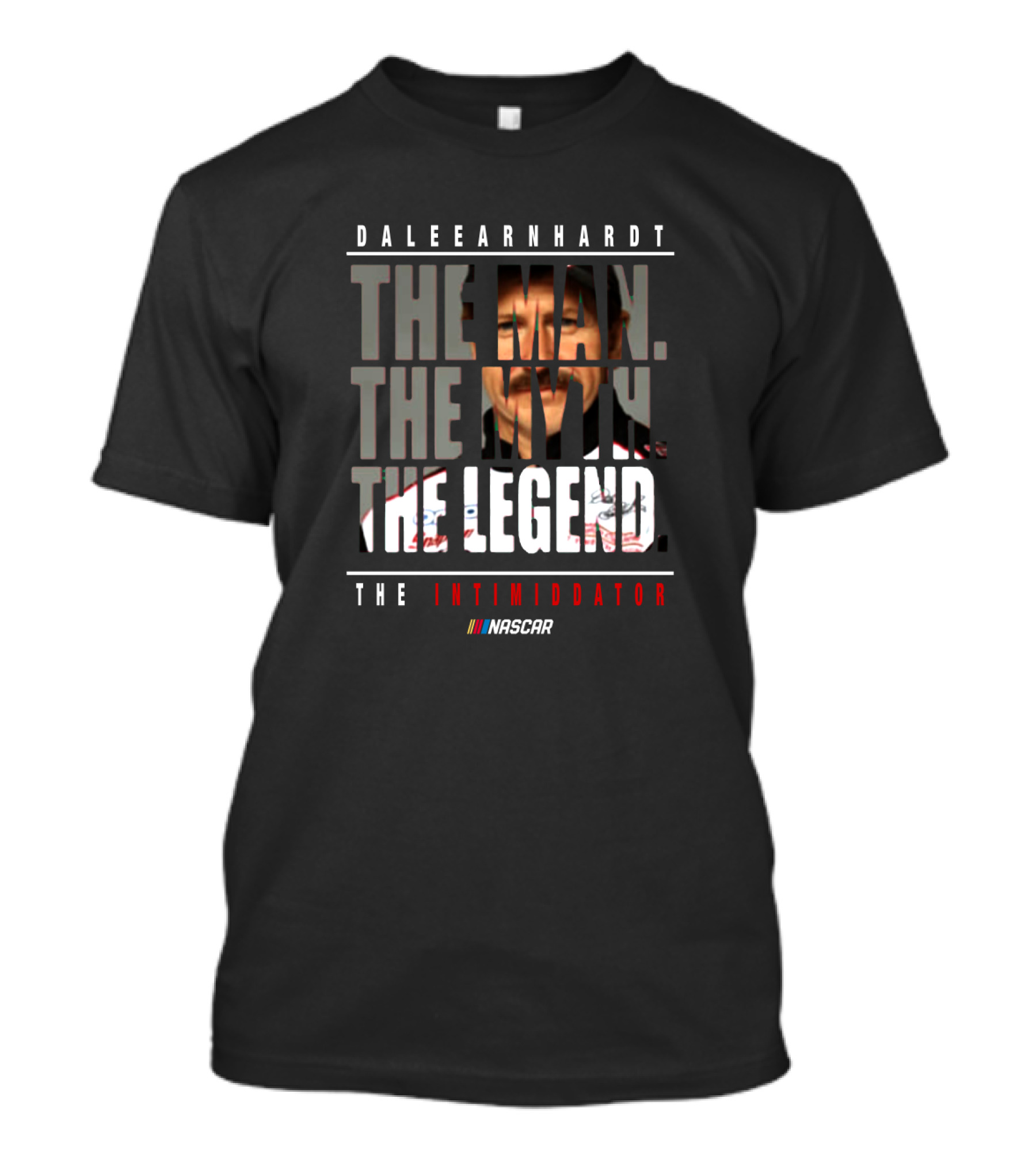 Dale Earnhardt The Man The Myth The Legend The Intimidator NASCAR T-Shirt