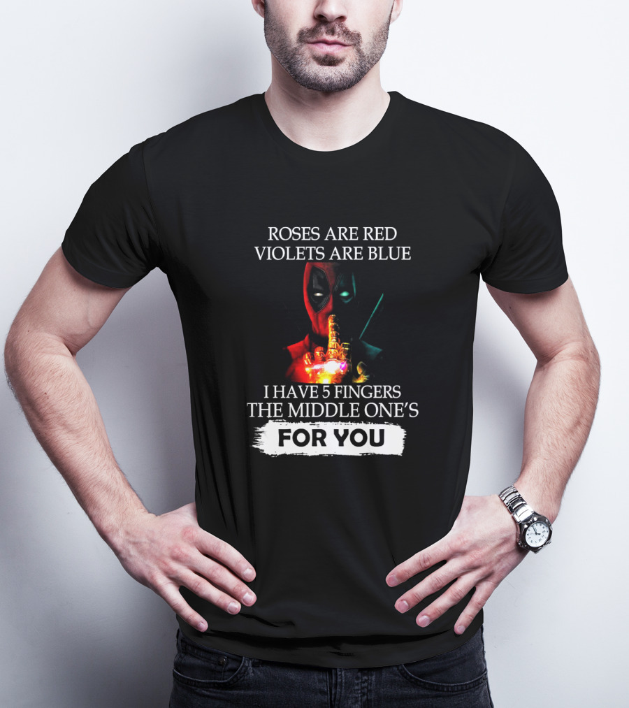 Deadpool Roses Are Red Violets Are Blue Middle Finger For You T-Shirt
