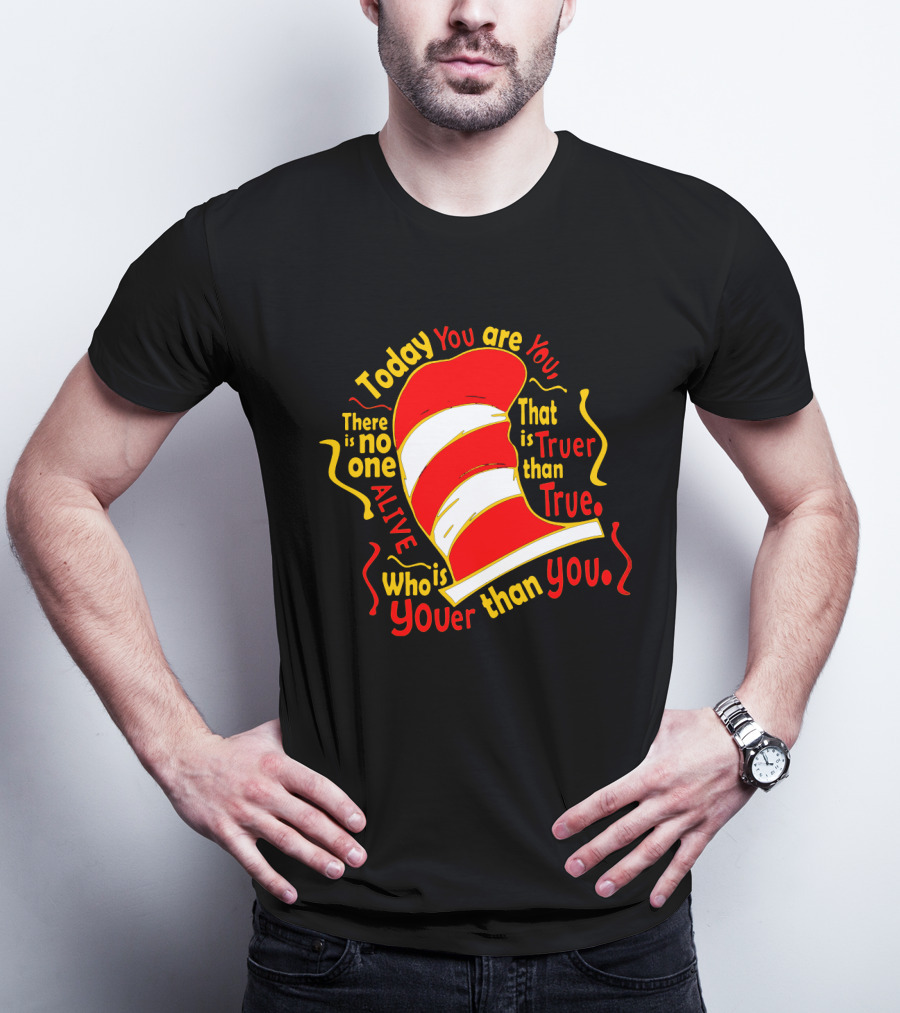 Today You Are You Truer Than True Dr Seuss Hat T-Shirt